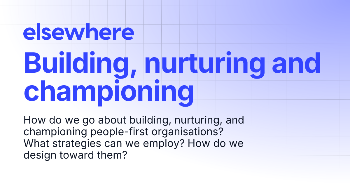Building, nurturing and championing | Elsewhere wiki